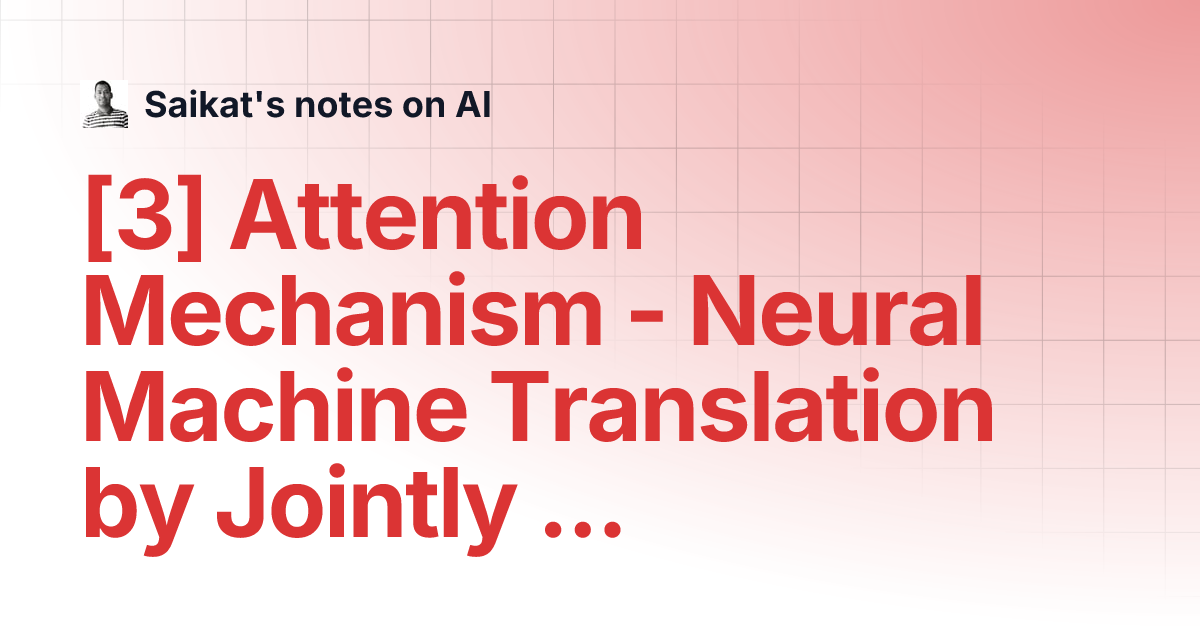 [3] Attention Mechanism - Neural Machine Translation by Jointly ...